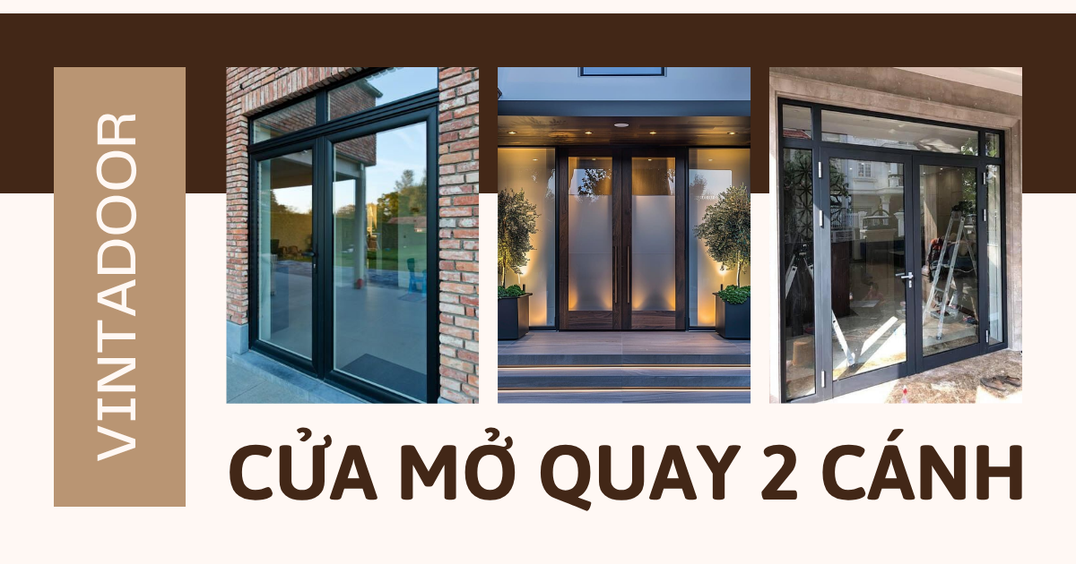 Cửa Đi Mở Quay 2 Cánh Đẹp – Bền Bỉ Cho Nhà Phố Hiện Đại